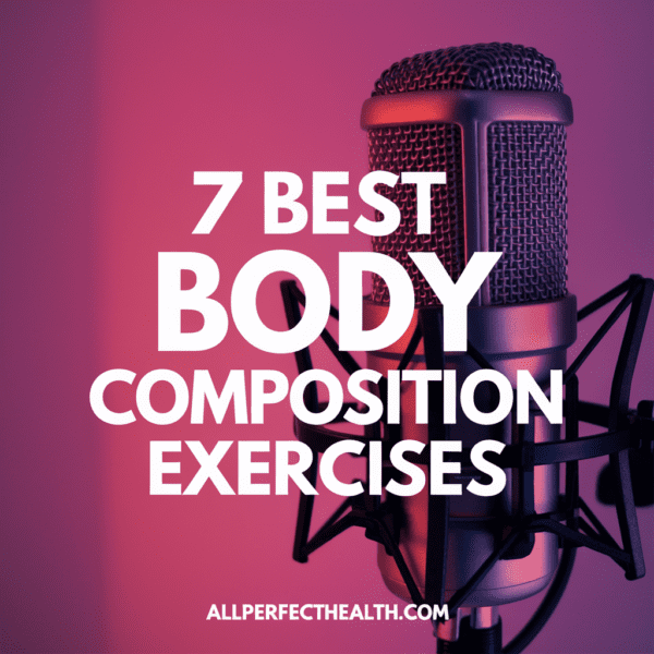 7 Best Body Composition Exercises: You Should Know In (2025)