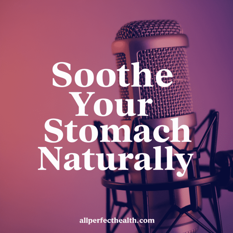 Natural Remedies To Soothe Your Stomach Naturally